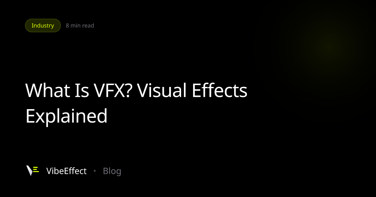 What Is VFX? Visual Effects Explained for Video Creators